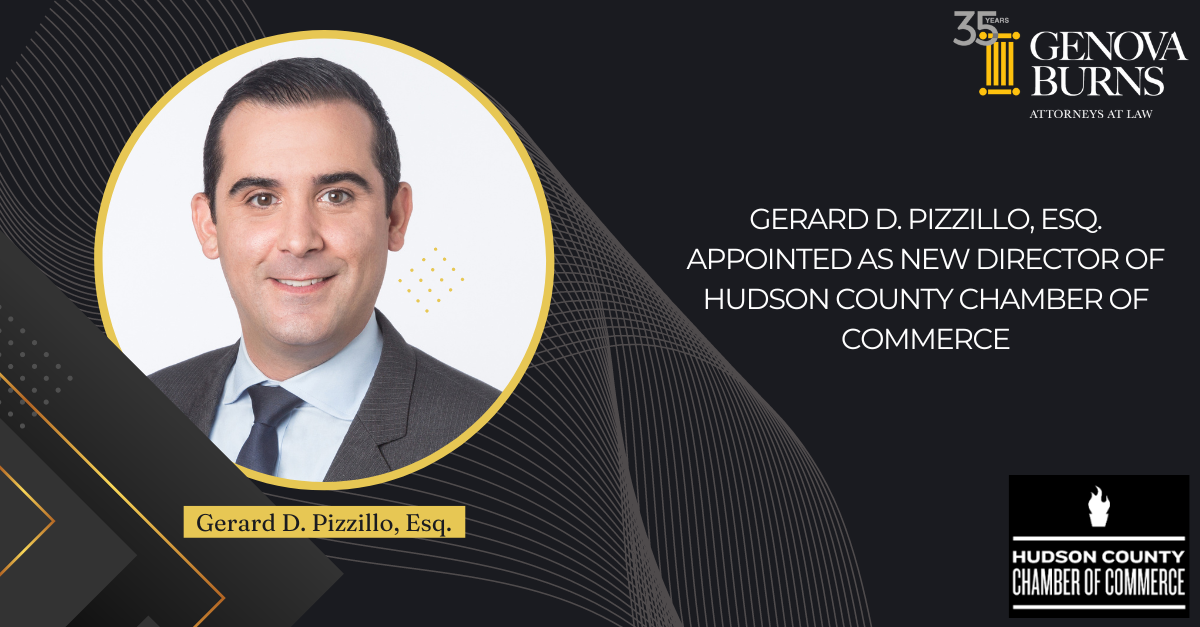 GENOVA BURNS LLC PARTNER GERARD D. PIZZILLO, ESQ. APPOINTED AS NEW ...