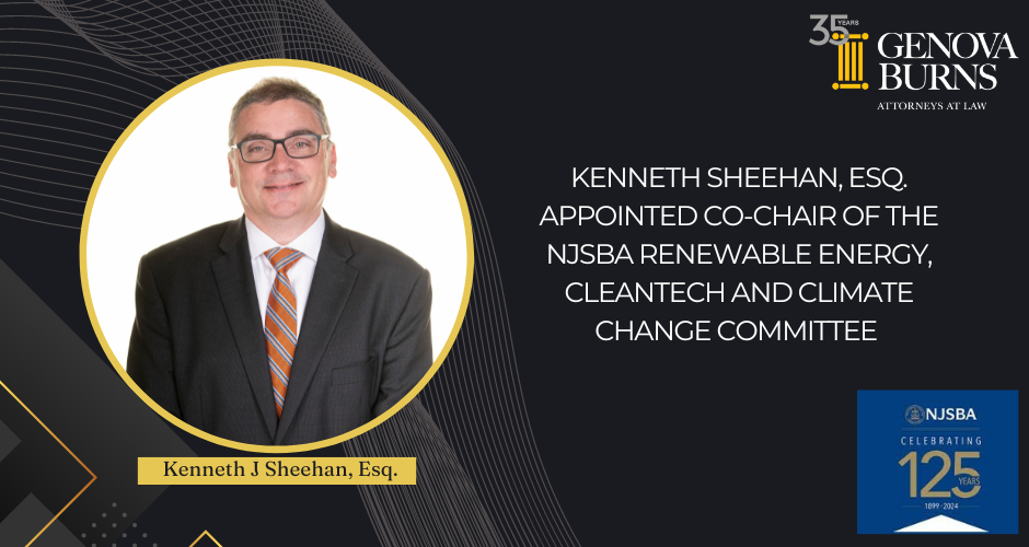 Kenneth Sheehan Appointed Co-Chair of the NJSBA Renewable Energy ...