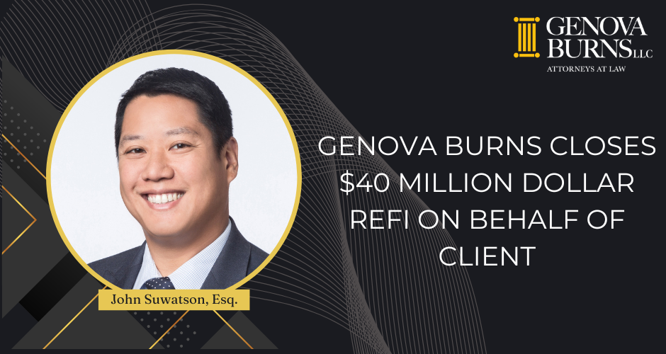 Genova Burns Closes $40 Million Dollar Refinance On Behalf Of Client ...